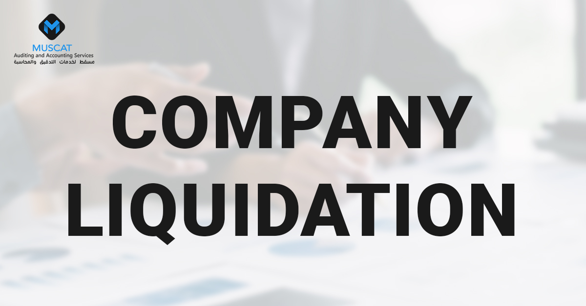 Company Liquidation Services In Oman | MFN Auditing