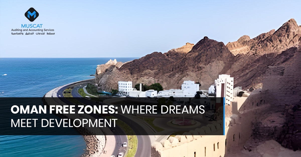 Oman Free Zones: Where Dreams Meet Development » MFN-Auditing