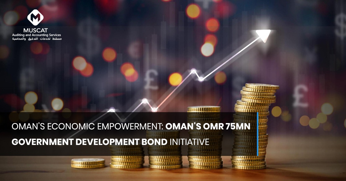 Oman's Economic Empowerment: Oman's OMR75mn Government Development Bond ...