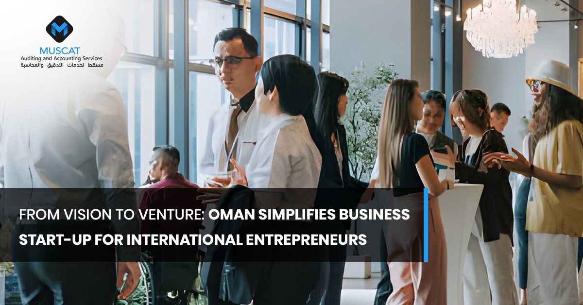From Vision To Venture: Oman Simplifies Business Start-Up For ...