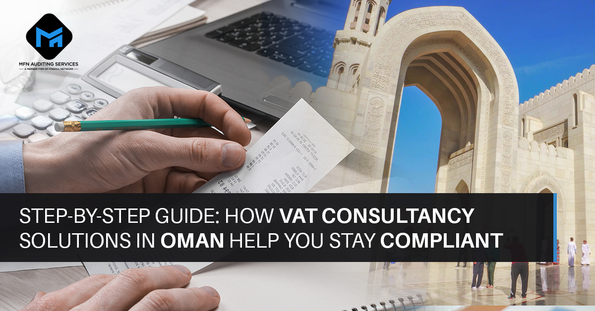 VAT Consultancy Solutions In Oman - MFN Auditing Services